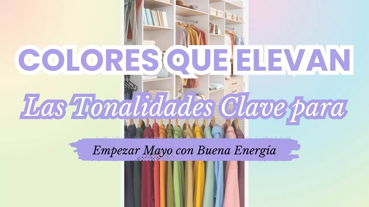 Colores que Elevan: Las Tonalidades Clave para Empezar Mayo con Buena ...